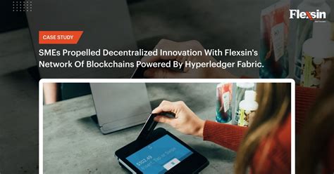 Flexsin Inc On Linkedin Blockchaininnovation Hyperledgerfabric