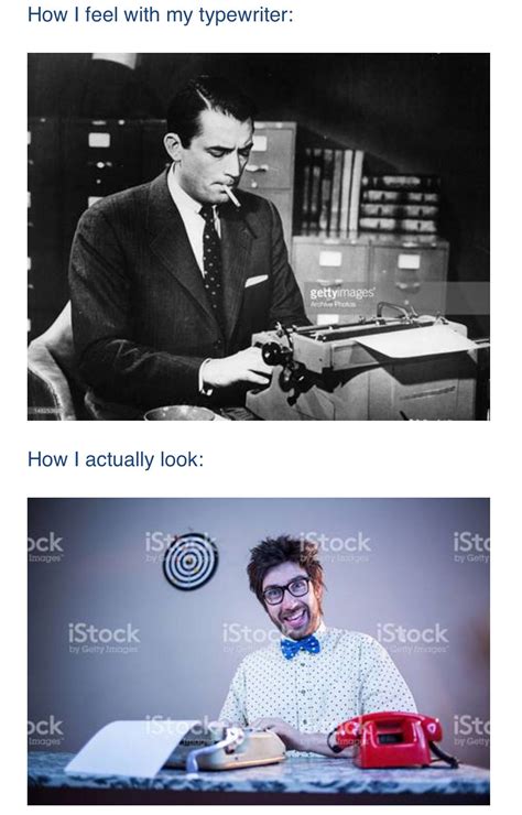 How I Feel With My Typewriter Vs How My Wife Thinks I Look With My Tyoewriter Scrolller