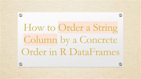 How To Order A String Column By A Concrete Order In R Dataframes Youtube