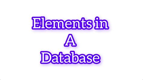 What Are The Elements Of A Database Class10 It402 Database Youtube