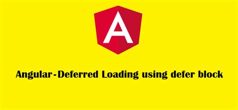 Angular — Deferred Loading Using Defer Block — What You Need To Know Roberto Belmonte