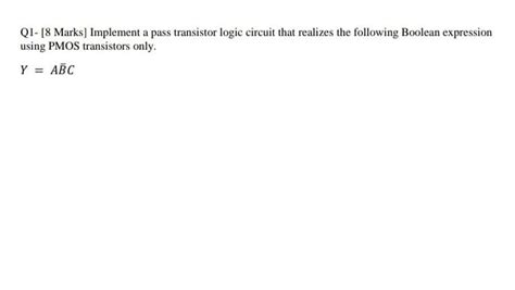 solved q1 [8 marks] implement a pass transistor logic