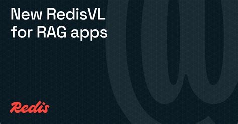 Level Up Rag Apps With Redis Vector Library Redis