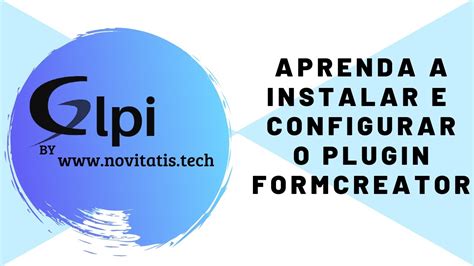 Glpi Como Instalar E Configurar O Plugin Formcreator Youtube