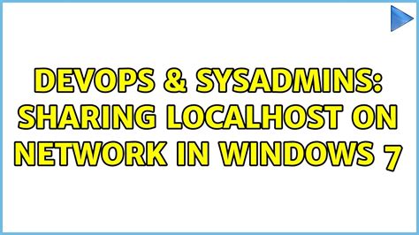 Devops And Sysadmins Sharing Localhost On Network In Windows 7 Youtube