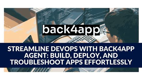 streamline devops with back4app agent build deploy and troubleshoot apps effortlessly