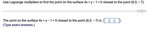 solved use lagrange multipliers to find the point on the