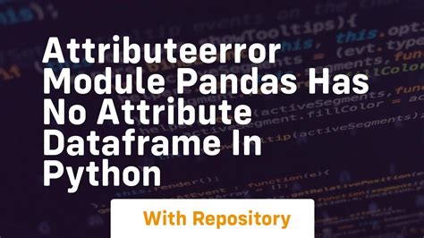Attributeerror Module Pandas Has No Attribute Dataframe In Python Youtube