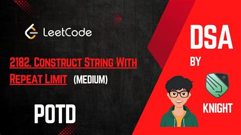 Leetcode Potd 2182 Construct String With Repeat Limit 17 December 2024 Youtube