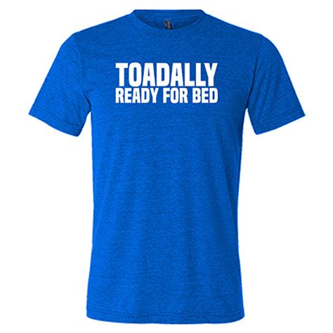 Toadally Ready For Bed Shirt Unisex