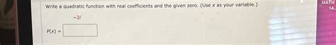 Solved Write A Quadratic Function With Real Coefficients And