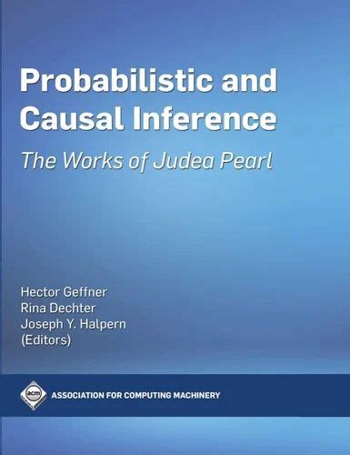 Probabilistic And Causal Inference The Works Of Judea Pearl Paperback