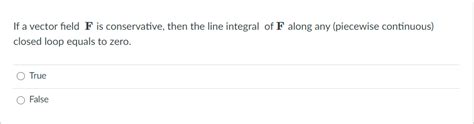 Solved If A Vector Field F Is Conservative Then The Line Chegg