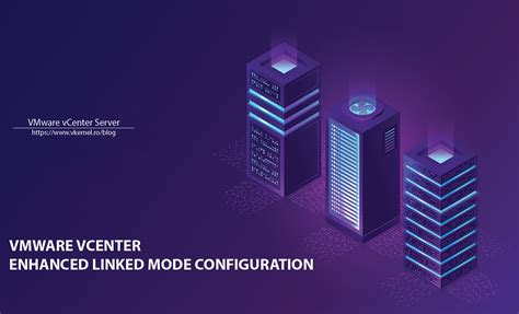 Vmware Vcenter Enhanced Linked Mode Configuration