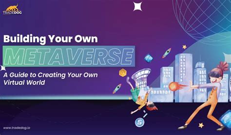 Building Your Own Metaverse A Guide To Creating Your Own Virtual World