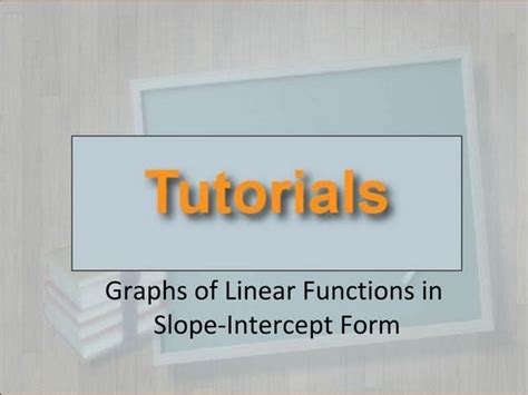 Tutorials Graphing Linear Functions In Slope Intercept Form Ppt