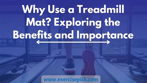 Why Use A Treadmill Mat Exploring The Benefits And Importance
