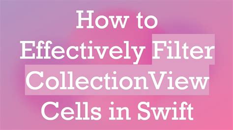 How To Effectively Filter Collectionview Cells In Swift Youtube