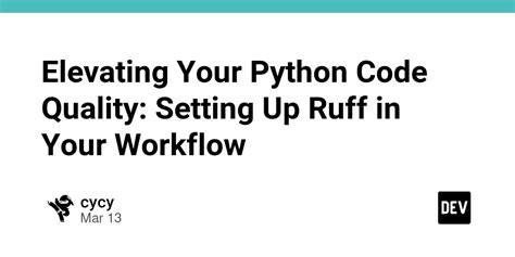 Elevating Your Python Code Quality Setting Up Ruff In Your Workflow Dev Community