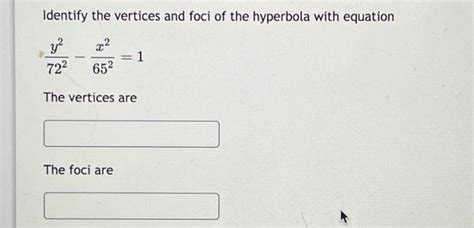 Solved Identify The Vertices And Foci Of The Hyperbola With Chegg Com