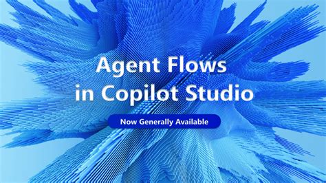 Introducing agent flows: Transforming automation with AI-first workflows | Microsoft Copilot Blog