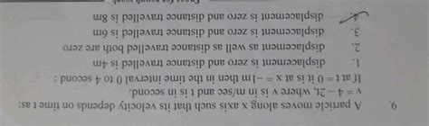 A Particle Moves Along X Axis Such That Its Velocity Depends On Time T As