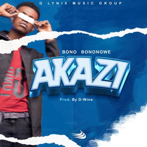 Bono Bonongwe Akazi Bono Bonongwe Mp3 Download