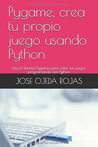 Pygame Crea Tu Propio Juego Usando Python Usa La Libreria Pygame Para
