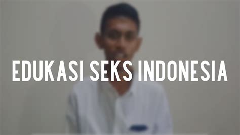 Edukasi Seks Indonesia YouTube
