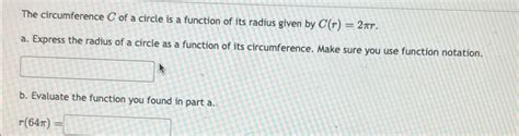 Solved The Circumference C Of A Circle Is A Function Of Its Chegg