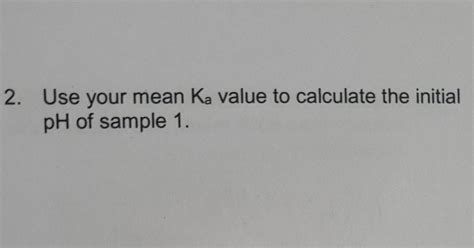 Solved Use Your Mean Ka Value To Calculate The Initial PH Chegg Com