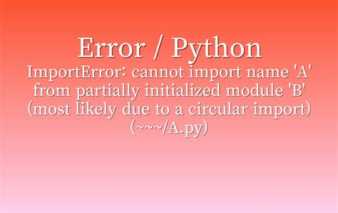 Importerror Cannot Import Name A From Partially Initialized Module B Most Likely Due To A