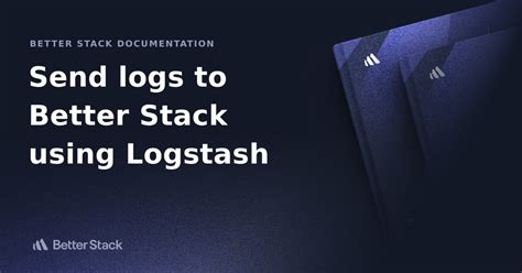 Send Logs To Better Stack Using Logstash Better Stack Documentation