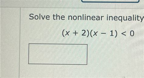 Solved Solve The Nonlinear Inequalityx2x 1
