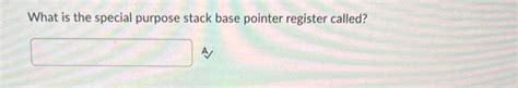 Solved What Is The Special Purpose Stack Base Pointer