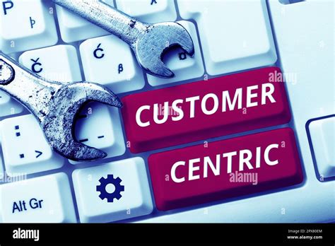 Inspiration Showing Sign Customer Centric Concept Meaning Process Of Looking After Customers To