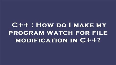 C How Do I Make My Program Watch For File Modification In C
