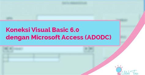 Koneksi Visual Basic Dengan Microsoft Access ADODC
