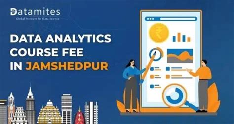 How Much Is The Data Analytics Course Fee In Jamshedpur DataMites Offical Blog