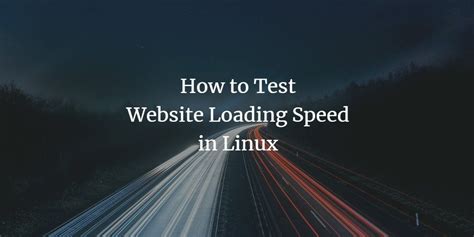 How To Test Website Loading Speed In Linux Artofit