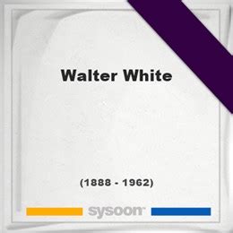 Walter White 1888 1962 74 Grave 52276311 Sysoon
