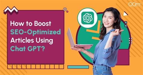 How to Boost SEO-Optimized Articles Using Chat GPT | OOm PH