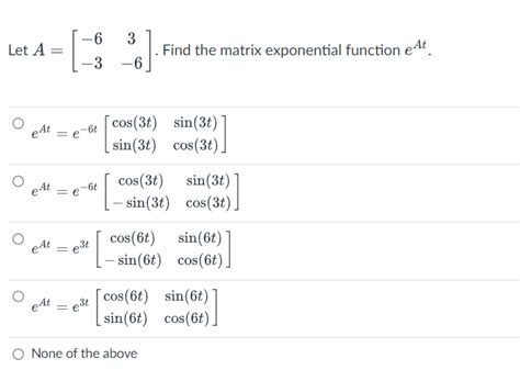 Solved Let A Find The Matrix Exponential Function Chegg