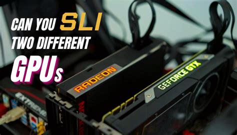 Can You SLI Two Different GPUs Facts Alternatives