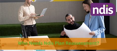 Understanding Who Needs Ndis Plan Reassessment A Guide