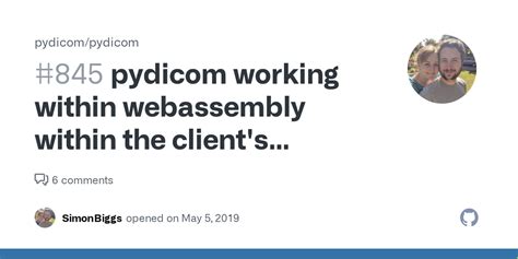Pydicom Working Within Webassembly Within The Client S Browser Issue Pydicom Pydicom