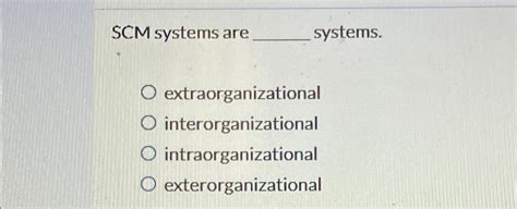 Solved Scm Systems Are Systemsextraorganizational
