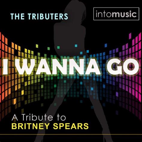Amazon Music The Tributersのi Wanna Go A Tribute To Britney Spears