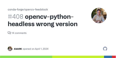 opencv python headless wrong version · issue 408 · conda forge opencv