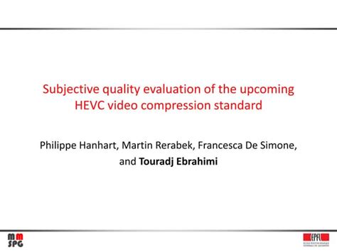 subjective quality evaluation of the upcoming hevc video compression